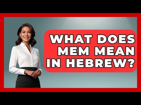 What Does MEM Mean In Hebrew? - Jewish Teachings For All