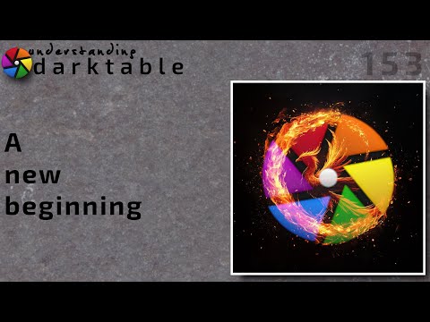 darktable ep 153- A new beginning