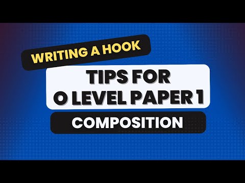 How To Write A Great Hook For Your Essay | Tips for O Level English Paper 1 Exams With Real Examples