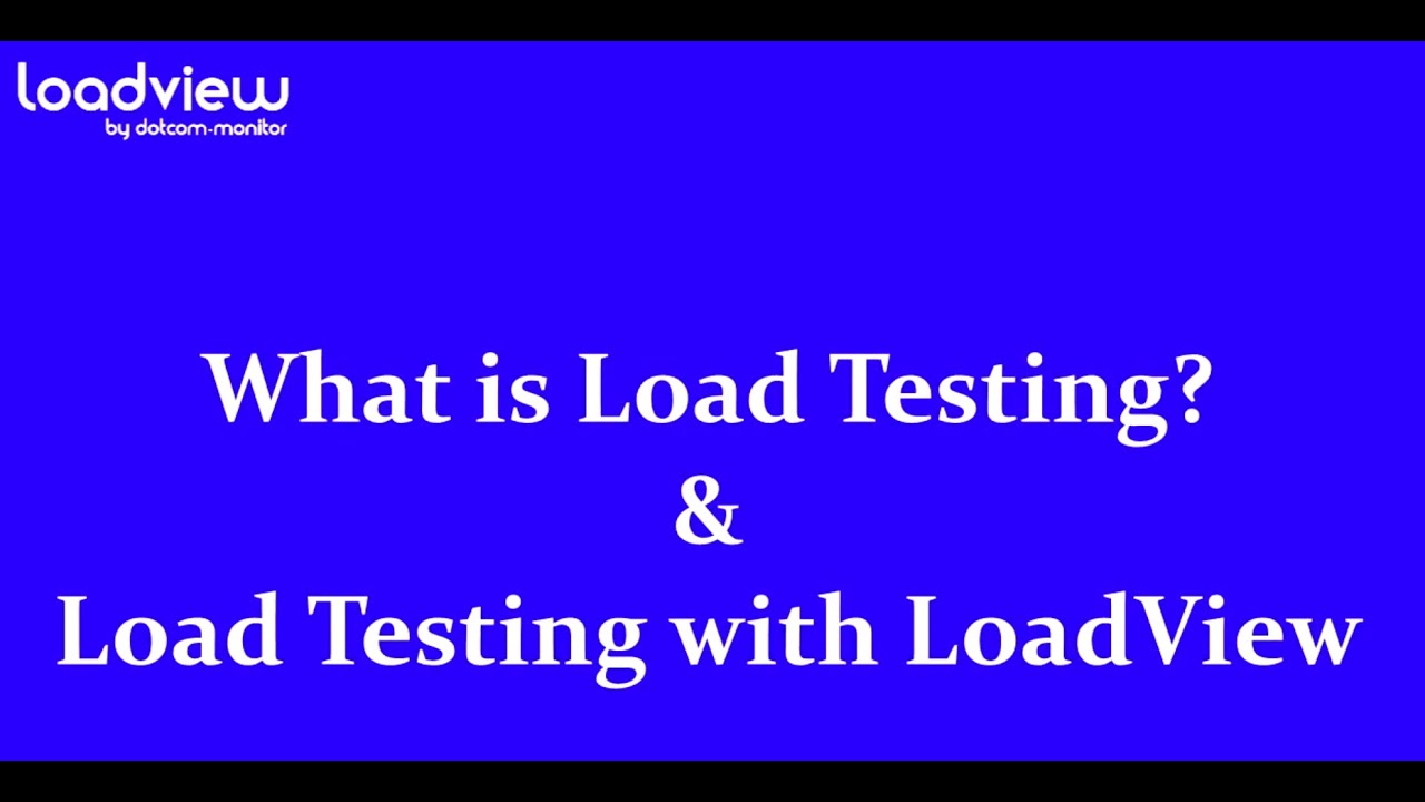 What is Load Testing? | Load Testing with LoadView