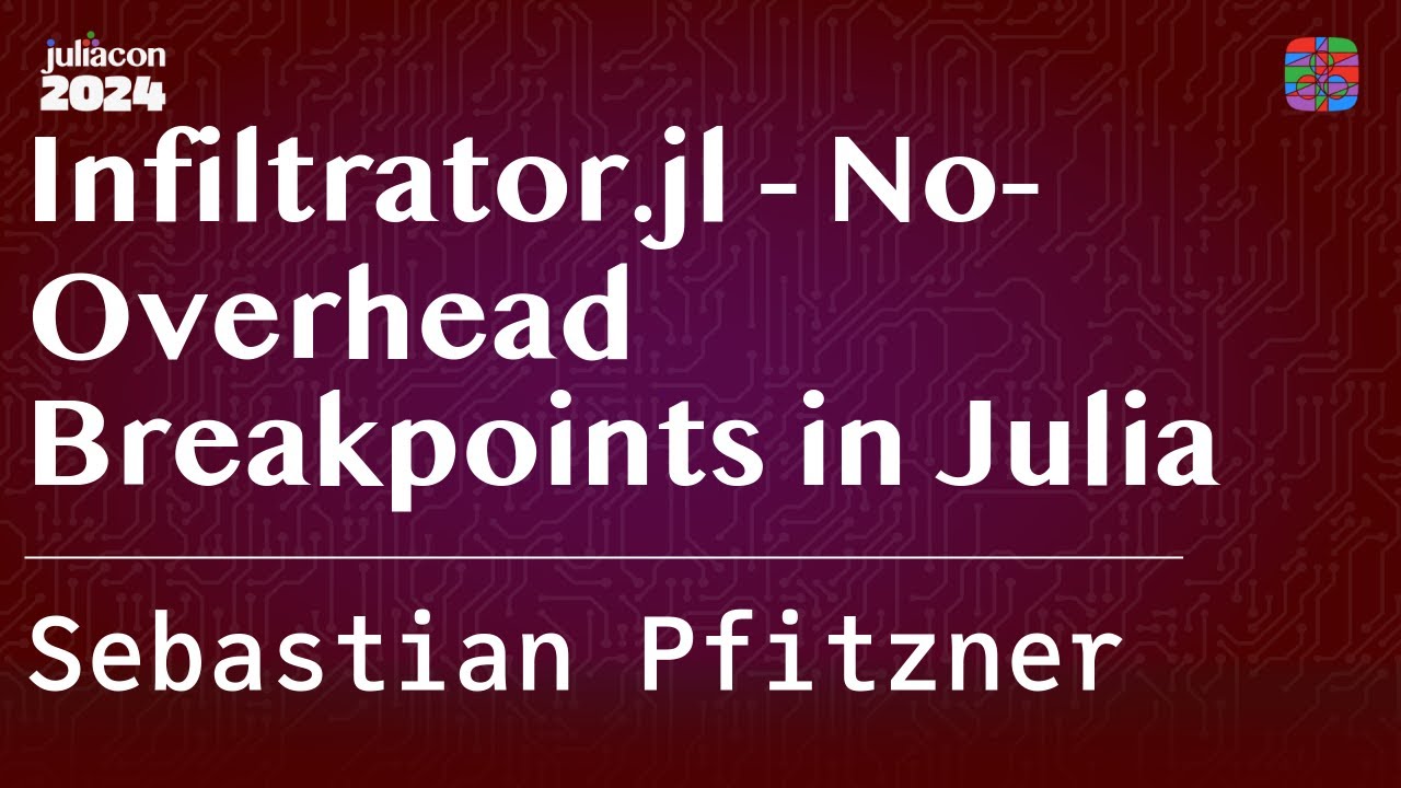 Infiltrator.jl - No-Overhead Breakpoints in Julia | Pfitzner | JuliaCon 2024