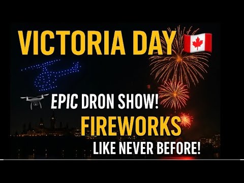 VICTORIA DAY, OTTAWA π¨π¦βπDrone Show +Fireworks