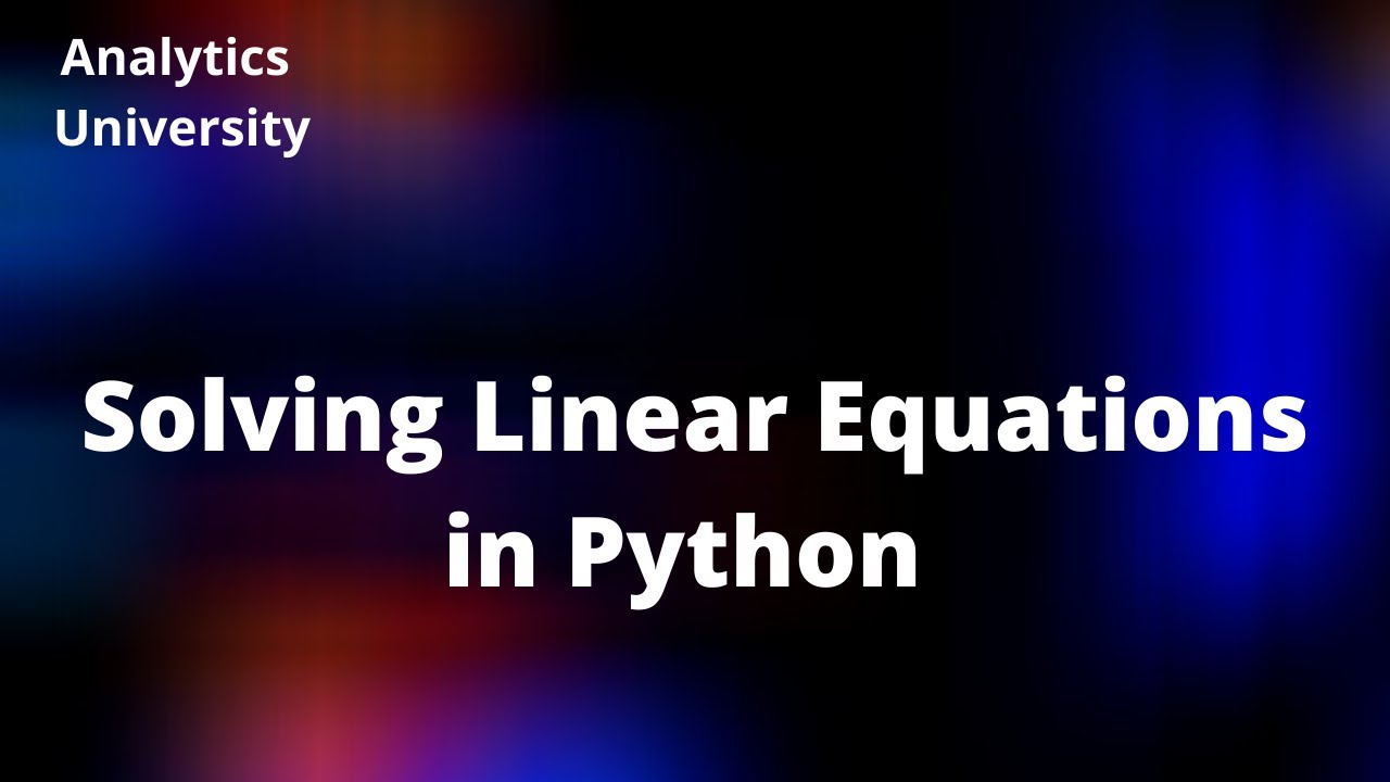 Solve Linear Equations in Python (Scientific Computing in Python)