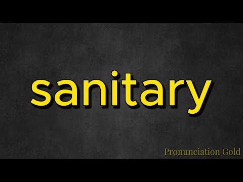 How to Say Sanitary - Pronounce it Correctly Every Time!