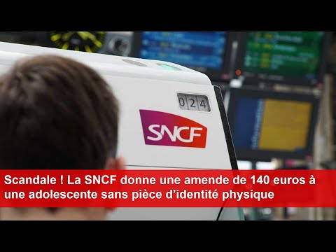 Scandale ! La SNCF donne une amende de 140 euros à une adolescente sans pièce d’identité physique