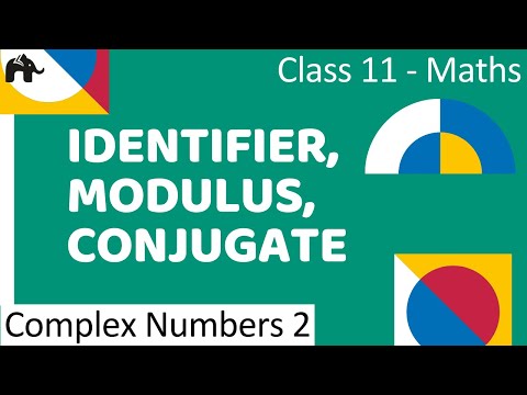 Identifier, Modulus, Conjugate (Part - 2) - Complex Numbers and Quadratic Equations, Mathematics ...