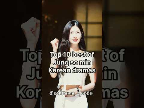 Top 10 best of jung so min korean dramas ✨????❤️#kcdramaqueen23 #jungsomin #kdrama #kpop