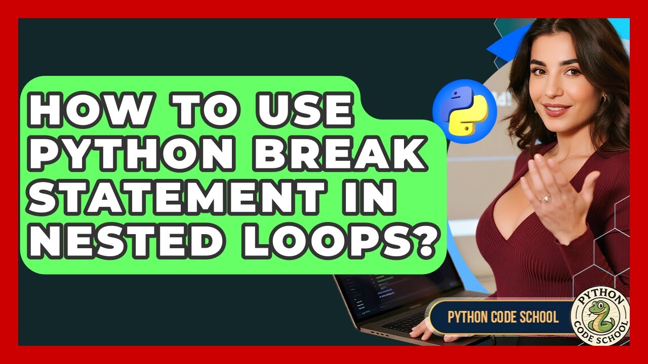How To Use Python Break Statement In Nested Loops? - Python Code School