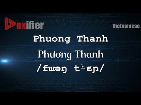 How to Pronounce Phuong Thanh (Phương Thanh) in Vietnamese - Voxifier.com