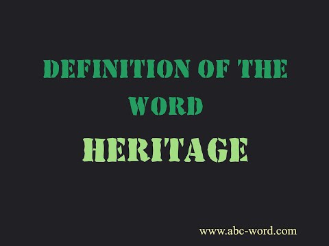 Definition of the word "Heritage"