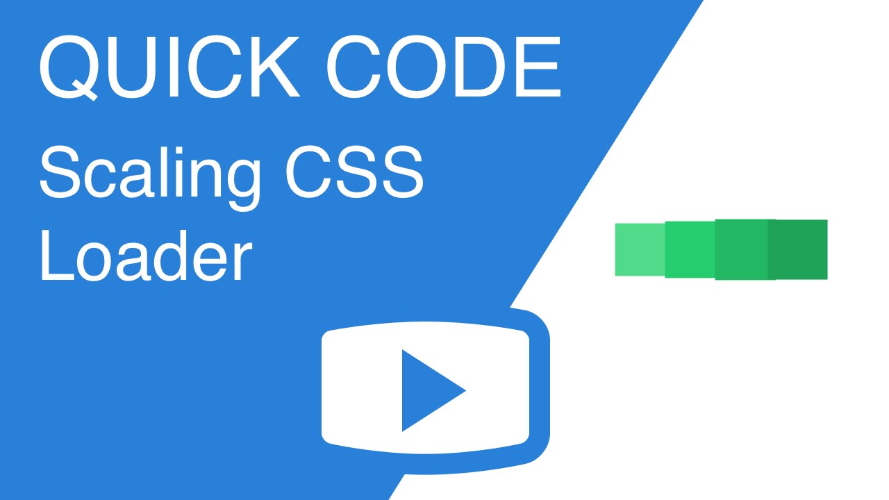 Quick Code - Scaling CSS Loader
