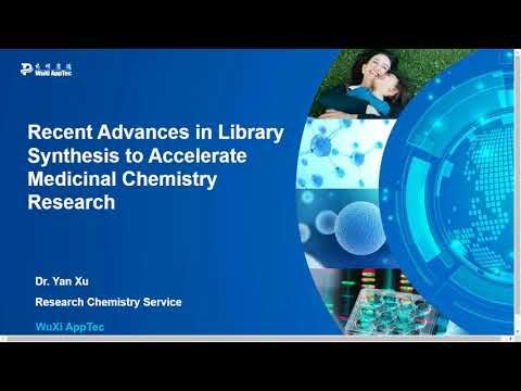 Recent Advances in Library Synthesis to Accelerate Medicinal Chemistry Research - Dr. Yan Xu