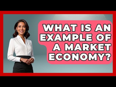 What Is an Example of a Market Economy? | All About Capitalism