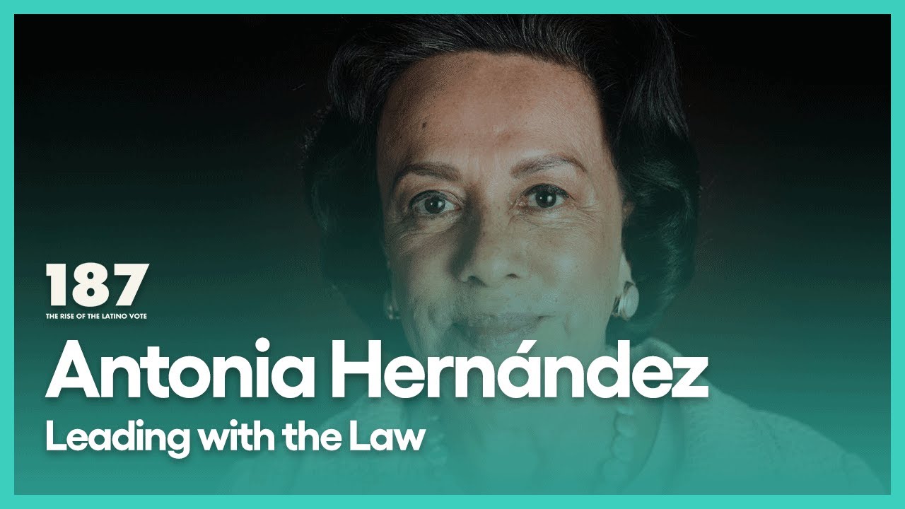 Antonia Hernández: Leading with the Law | 187: The Rise of the Latino Vote