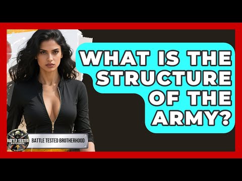 What Is the Structure of the Army? | Battle Tested Brotherhood