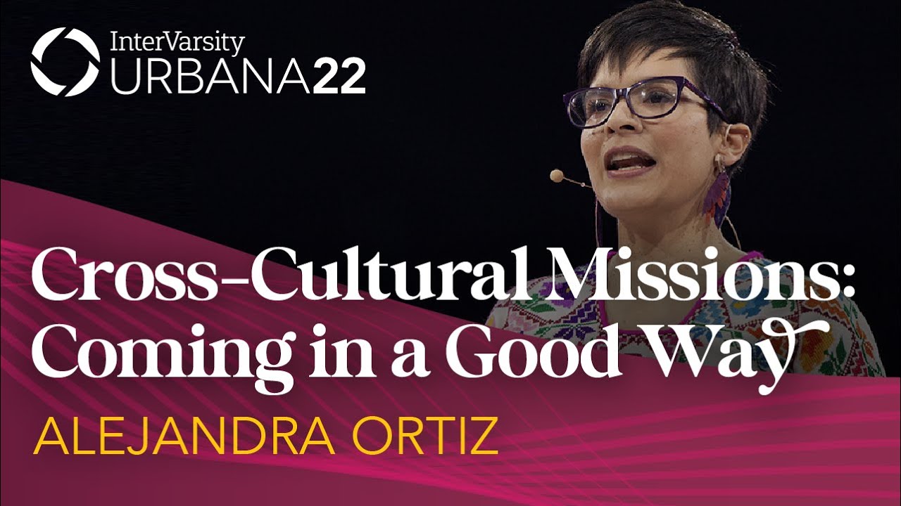 Cross-Cultural Missions | Alejandra Ortiz | Urbana 22 | InterVarsity