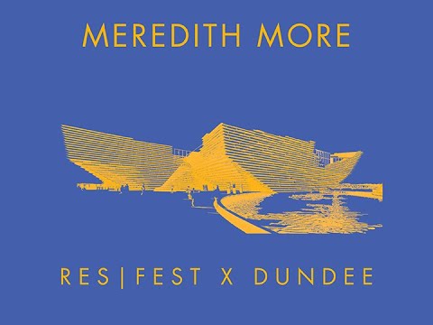 RES|FEST Dundee: Meredith More