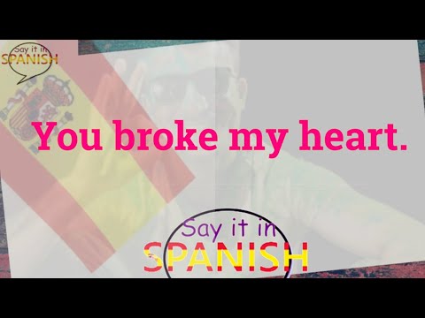 You broke my heart. | Say it in Spanish - Basic Phrases for Beginners