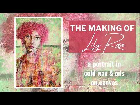 THE MAKING OF "LILY_ROSE"| |COLD WAX MEDIUM TECHNIQUES| FIGURATIVE ART|MARINATVB_ART