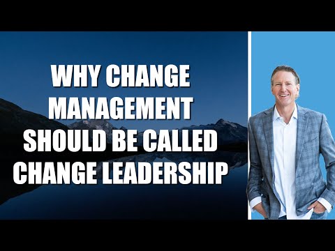 SERVANT LEADERSHIP PODCAST - WHY CHANGE MANAGEMENT SHOULD REALLY BE CALLED CHANGE LEADERSHIP