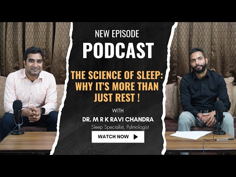 The Science of Sleep: Why it's More Than Just Rest ! Dr.M R K Ravi Chandra #sleeppodcast #sleep