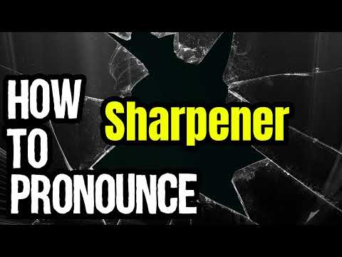 How To Pronounce Sharpener? (CORRECTLY) Meaning & Pronunciation