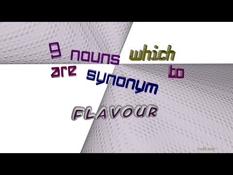 flavour - 9 nouns synonym to flavour (sentence examples)