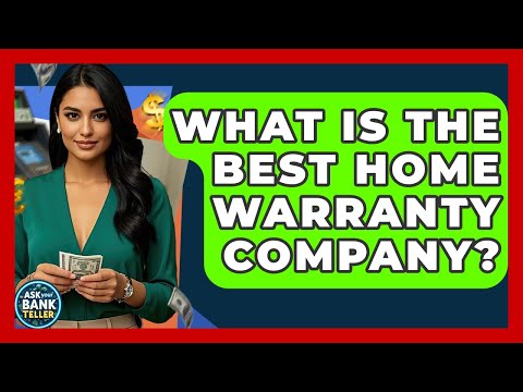 What Is The Best Home Warranty Company? - Ask Your Bank Teller