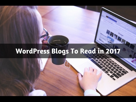 Best WordPress Blogs To Follow & Read in 2017