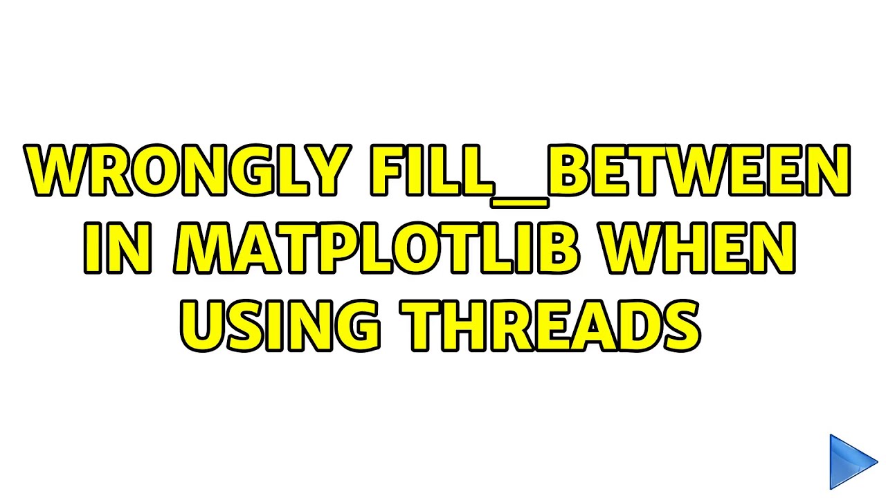 Wrongly fill_between in matplotlib when using threads