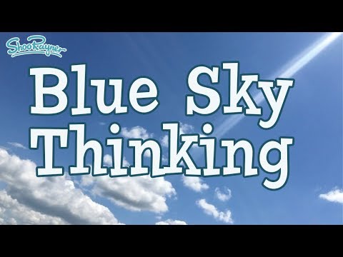 Blue Sky Thinking Aloud