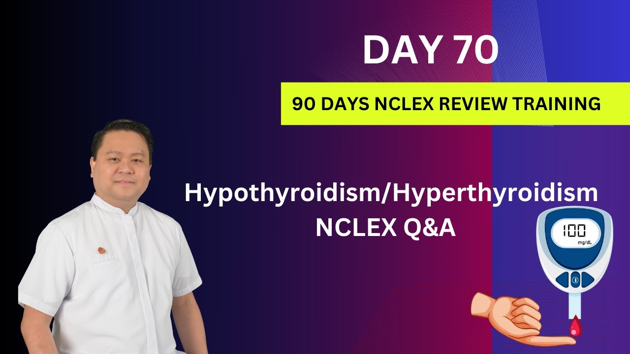 Day 70 | Hypothyroidism vs. Hyperthyroidism NCLEX Questions and Answers