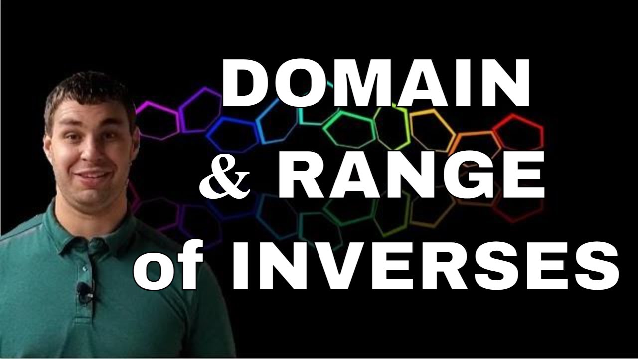 Find the Domain and Range of Inverse Functions