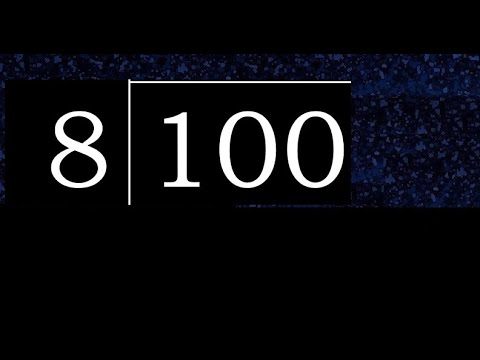 Divide 100 by 8 , decimal result . Division with 1 Digit Divisors . How to do