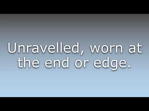 What does Frayed mean?