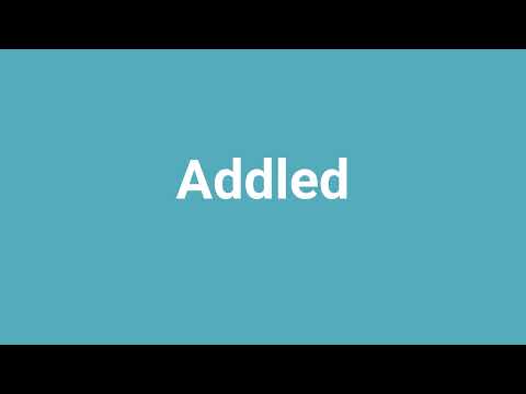 'Addled' Meaning and Pronunciation