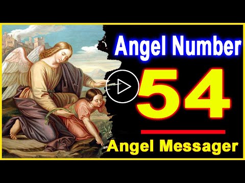 Angel Number 54 | Why Are You Seeing 54? | Universe Message