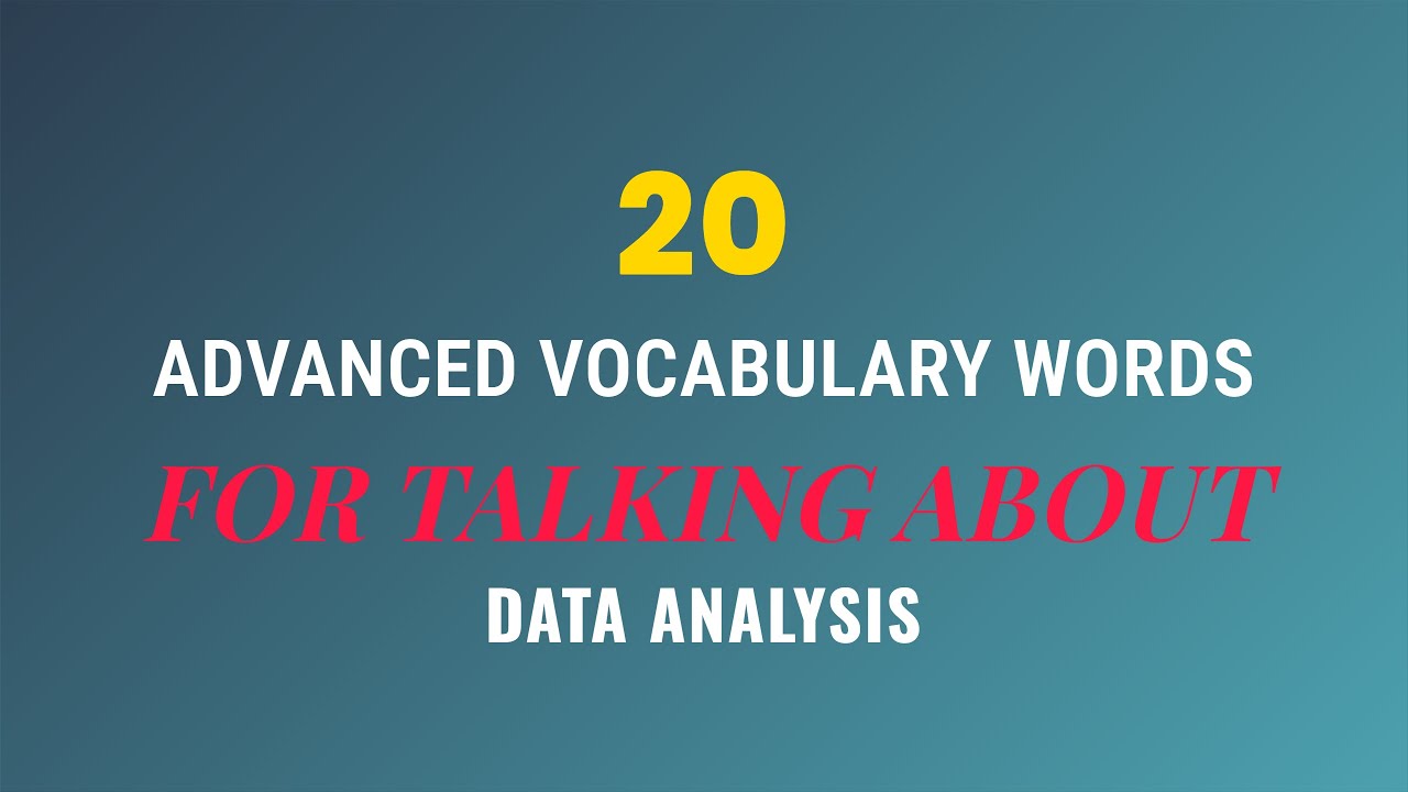 20 Advanced Vocabulary Words for Talking About Data Analysis