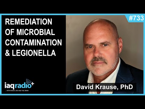 733: David Krause, PhD, MSPH, CIH, FAIHA - Remediation of Microbial Contamination & Legionella