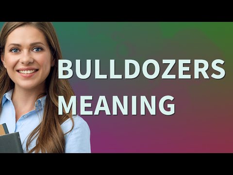 Bulldozers | meaning of Bulldozers