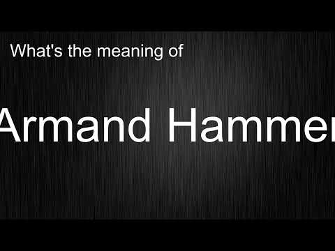 What's the meaning of "Armand Hammer", How to pronounce it?