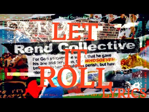 Rend Collective - Let It Roll Lyrics