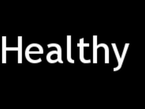 How to Pronounce Healthy
