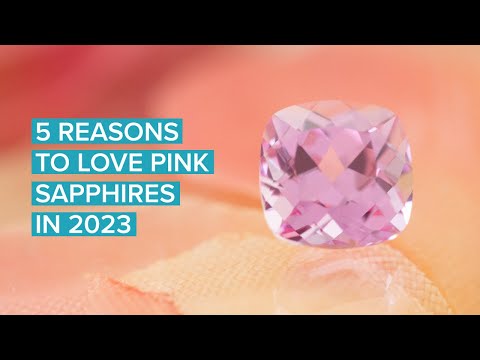 5 Reasons to Love Pink Sapphires In 2023