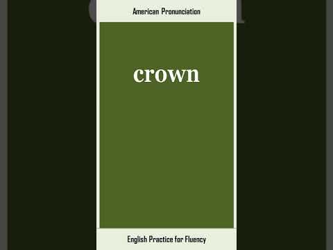 crown, How to Say or Pronounce CROWN in American, British English, Pronunciation