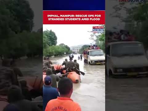 Manipur: Fire Service, Assam Rifles, SDRF, NDRF, Army Evacuate Stranded Medical Students | #shorts