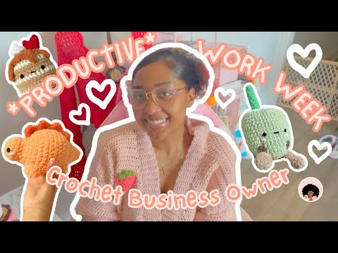 *PRODUCTIVE* work week for a crochet business owner