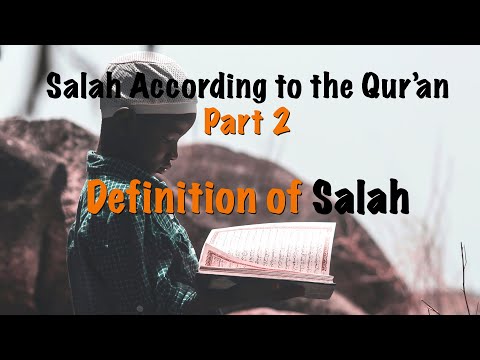 Salah According to the Quran - Definition of Salah | Part 2
