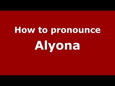How to pronounce Alyona (Russian/Russia) - PronounceNames.com