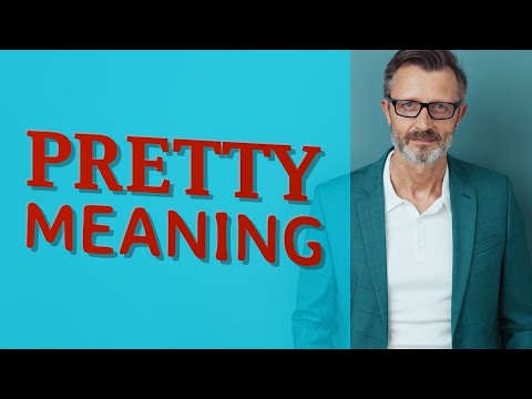 Pretty | Meaning of pretty
